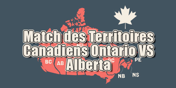Match des territoires Canadiens Ontario VS Alberta