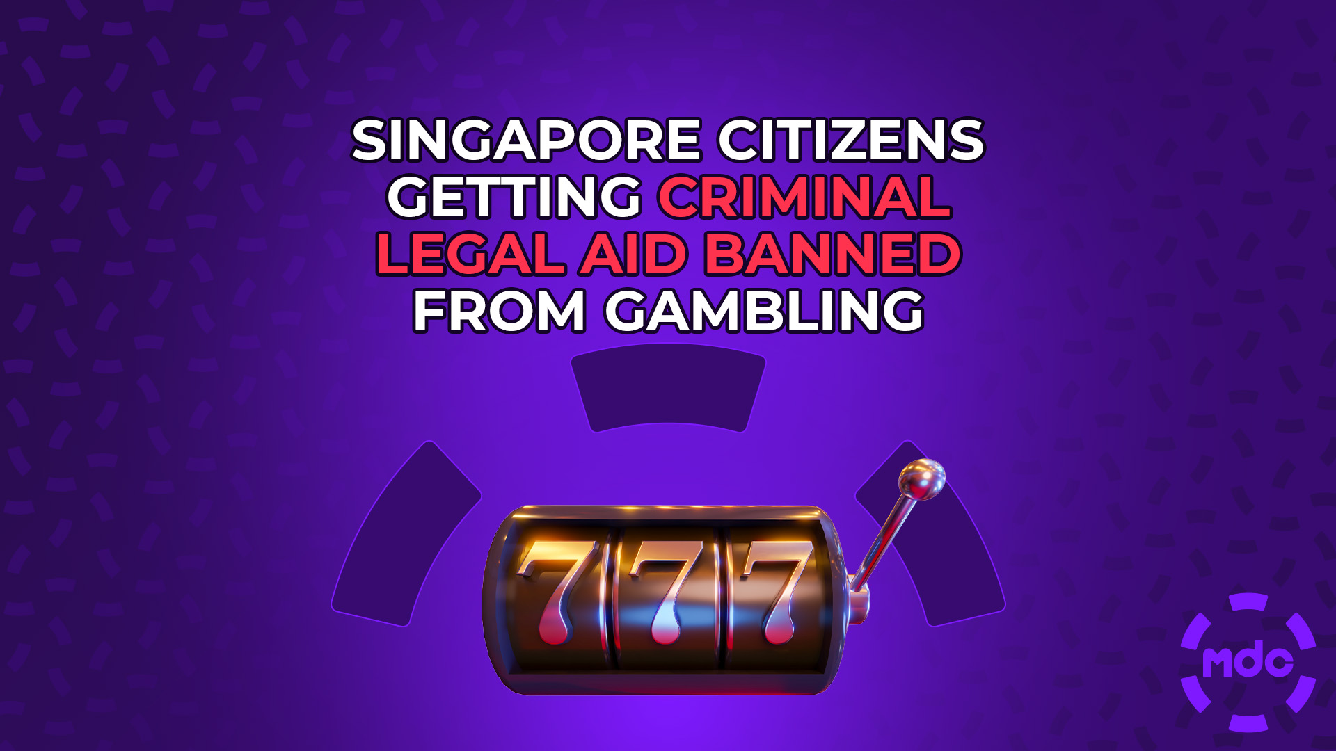 Singaporeans Banned from Gambling with Criminal Legal Aid